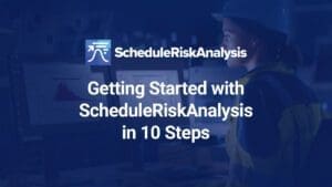 Getting Started with ScheduleRiskAnalysis in 10 Steps