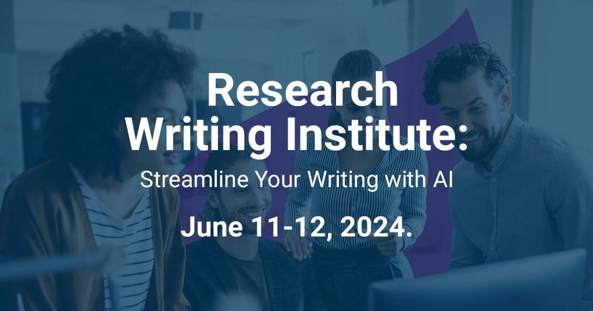 Research Writing Institute: Publish Smarter, Better, Faster with AI